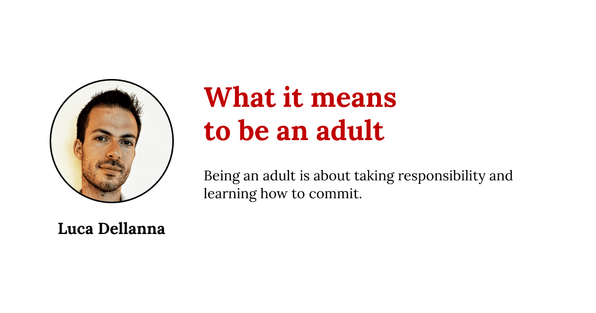 What it means to be an adult | Luca Dellanna