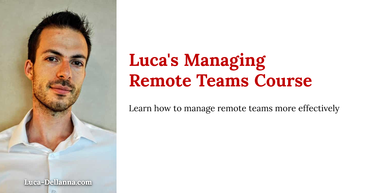 Luca's Managing Remote Teams Course | Luca Dellanna