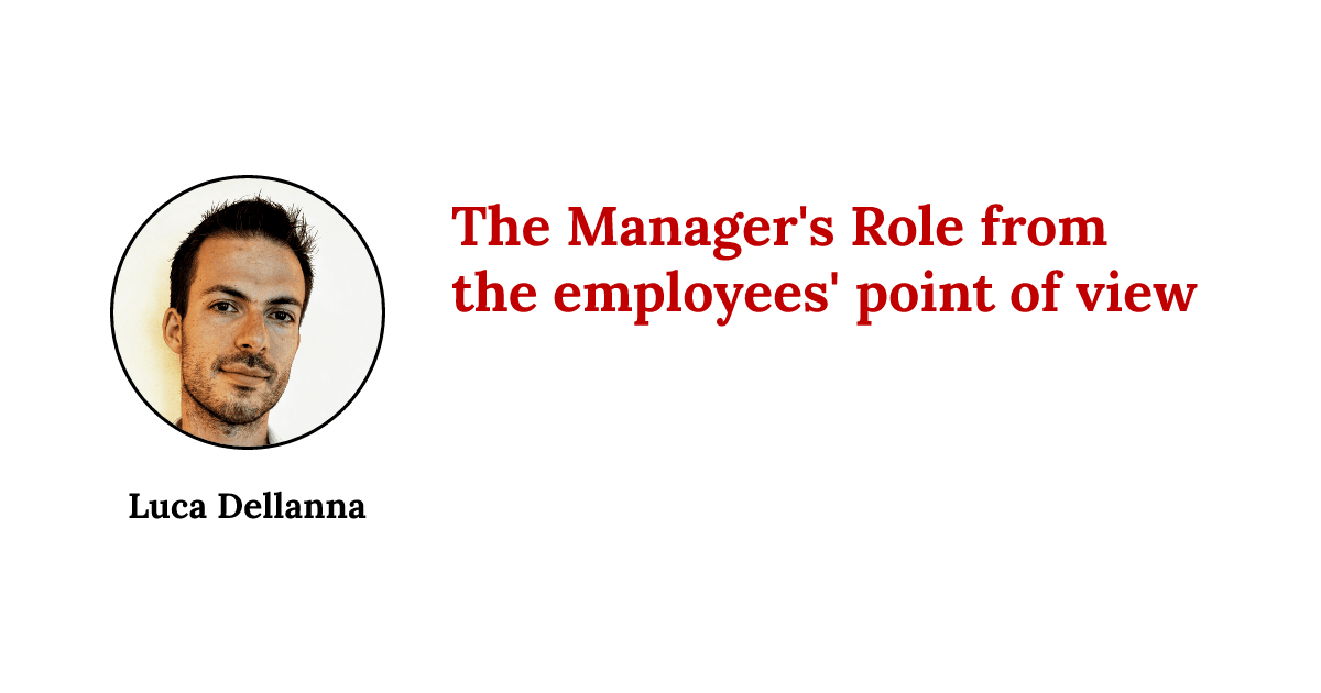 The Manager's Role from the employees' point of view | Luca Dellanna